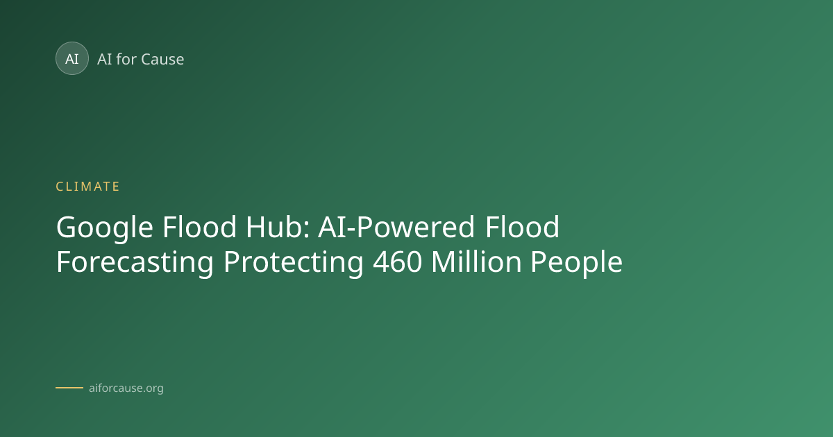 Google Flood Hub: AI-Powered Flood Forecasting Protecting 460 Million ...
